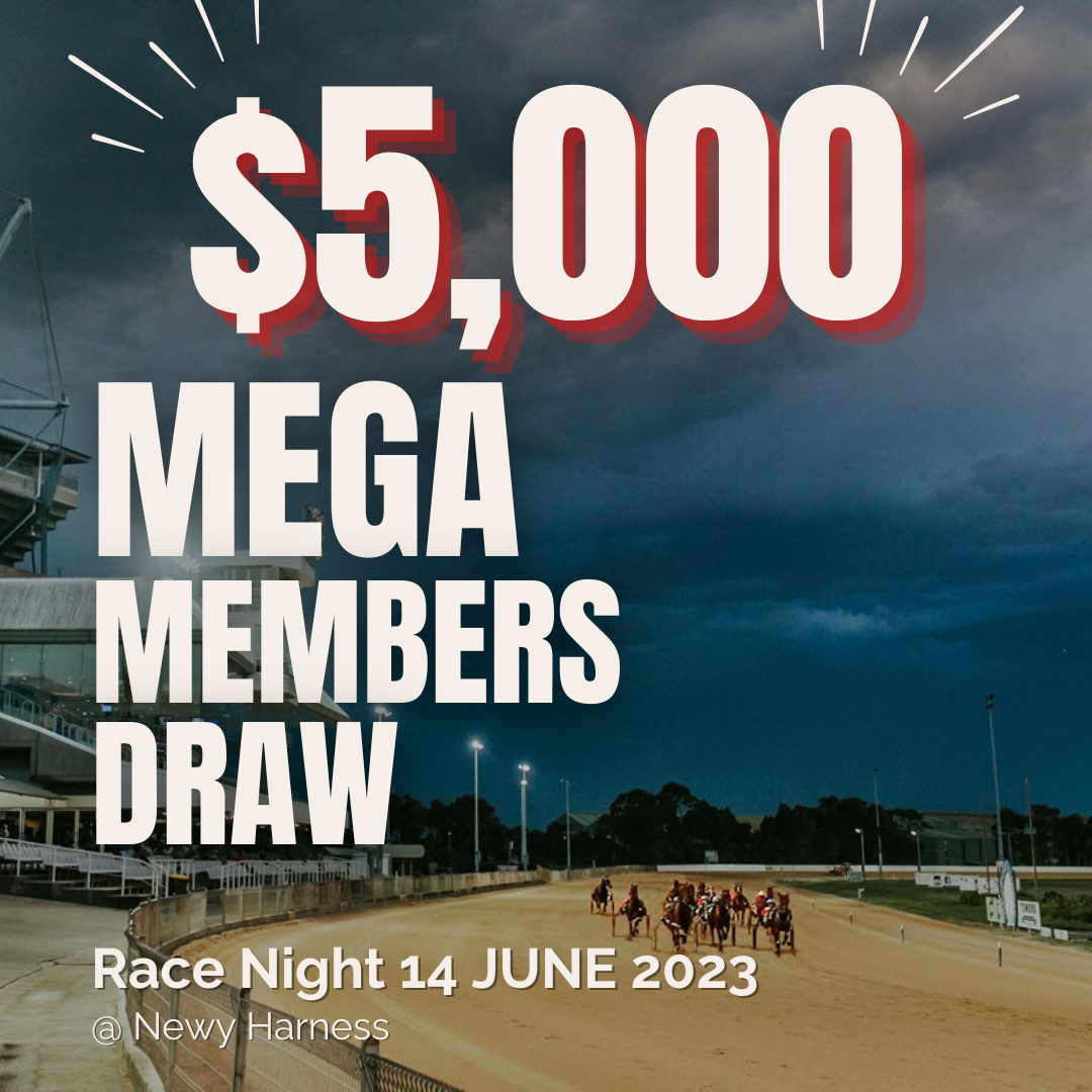 $5K MEGA MEMBERS DRAW » Newcastle Harness Racing Club